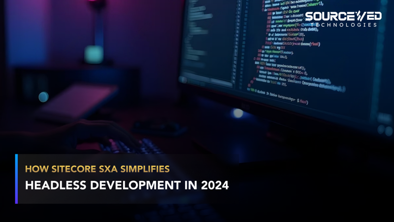 How Sitecore Sxa Simplifies Headless Development In 2024